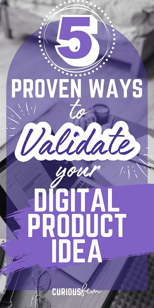 5 Proven Ways to Validate Your Digital Product Idea | CuriousFem